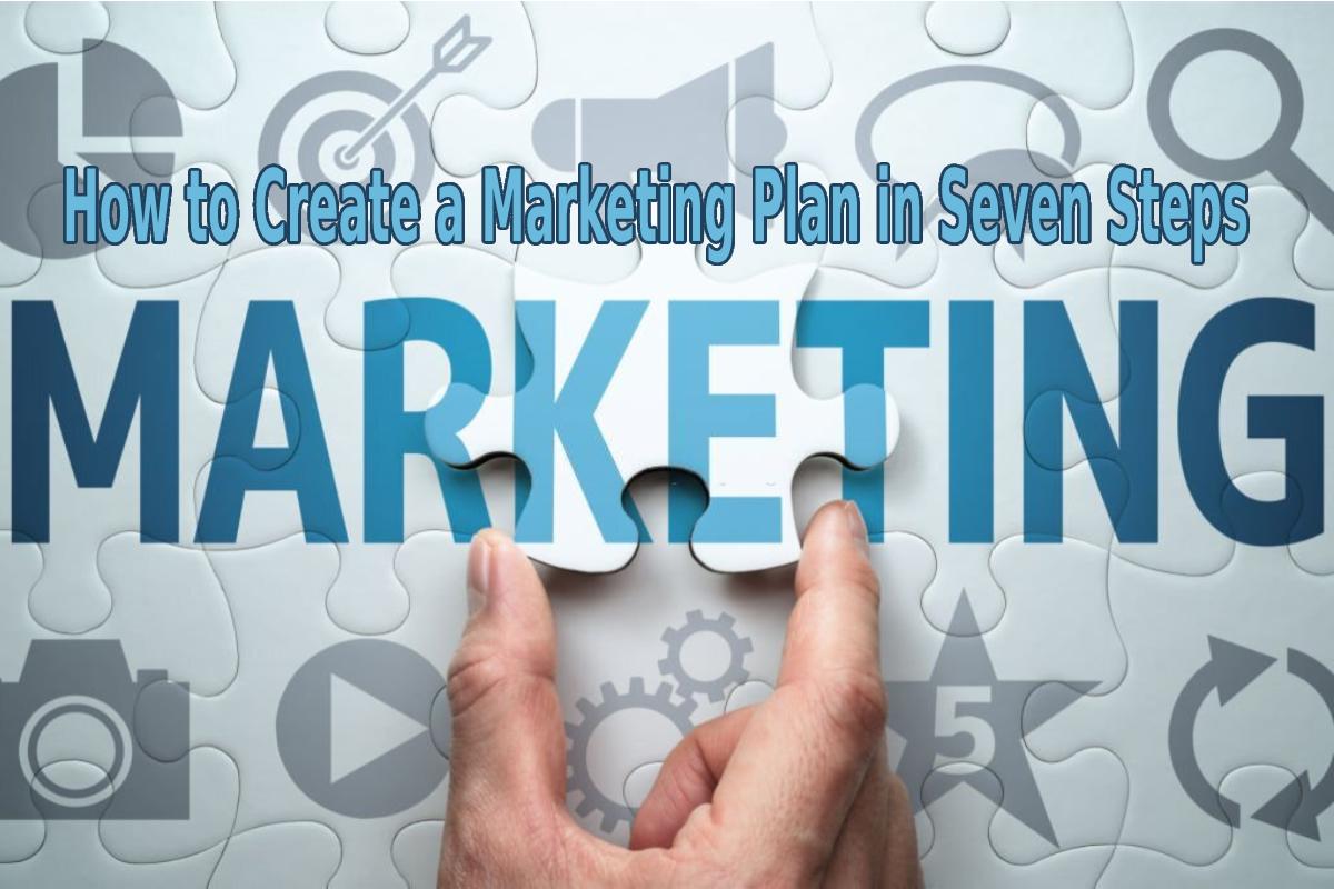 How to Create a Marketing Plan in Seven Steps