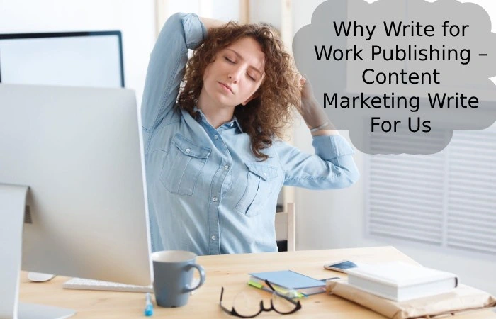 Content Marketing Write For Us - Guest Post, Submit Post & Contribute